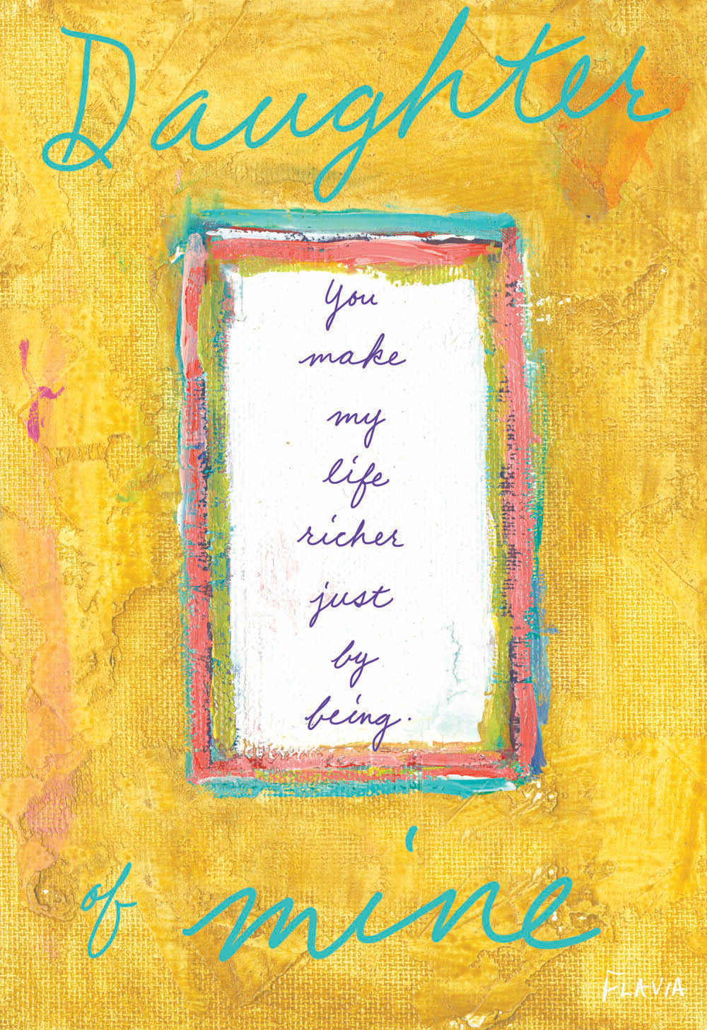 Daughter Of Mine - a Flavia Weedn inspirational greeting card 4242-002 ...